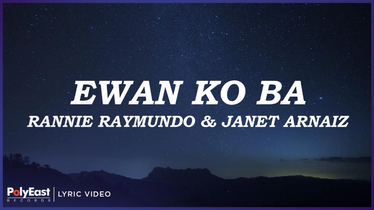 Rannie Raymundo & Janet Arnaiz - Ewan Ko Ba (Lyric Video) - YouTube