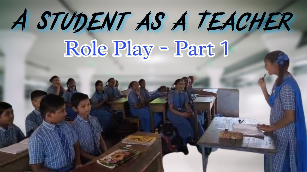 A student as a teacher | Role play - Part 1| A student as a teacher ...