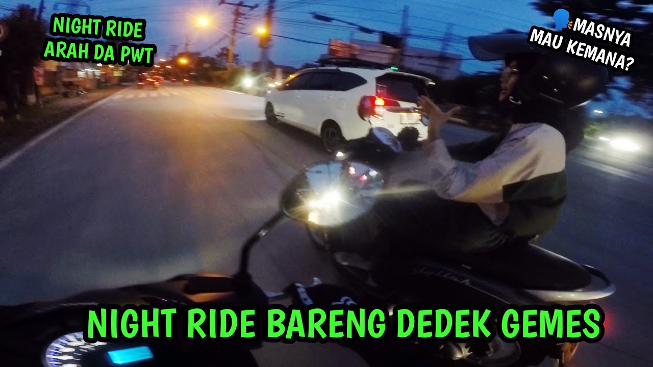 NIGHT RIDE BARENG DEDEK GEMES - MOTOVLOG - YouTube
