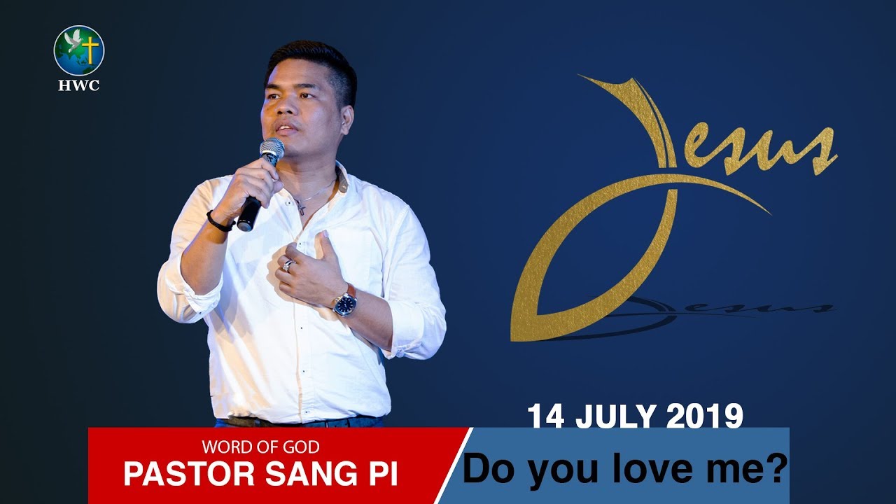 Do You Love me? | Pastor Sang Pi | 14 July 2019 - YouTube
