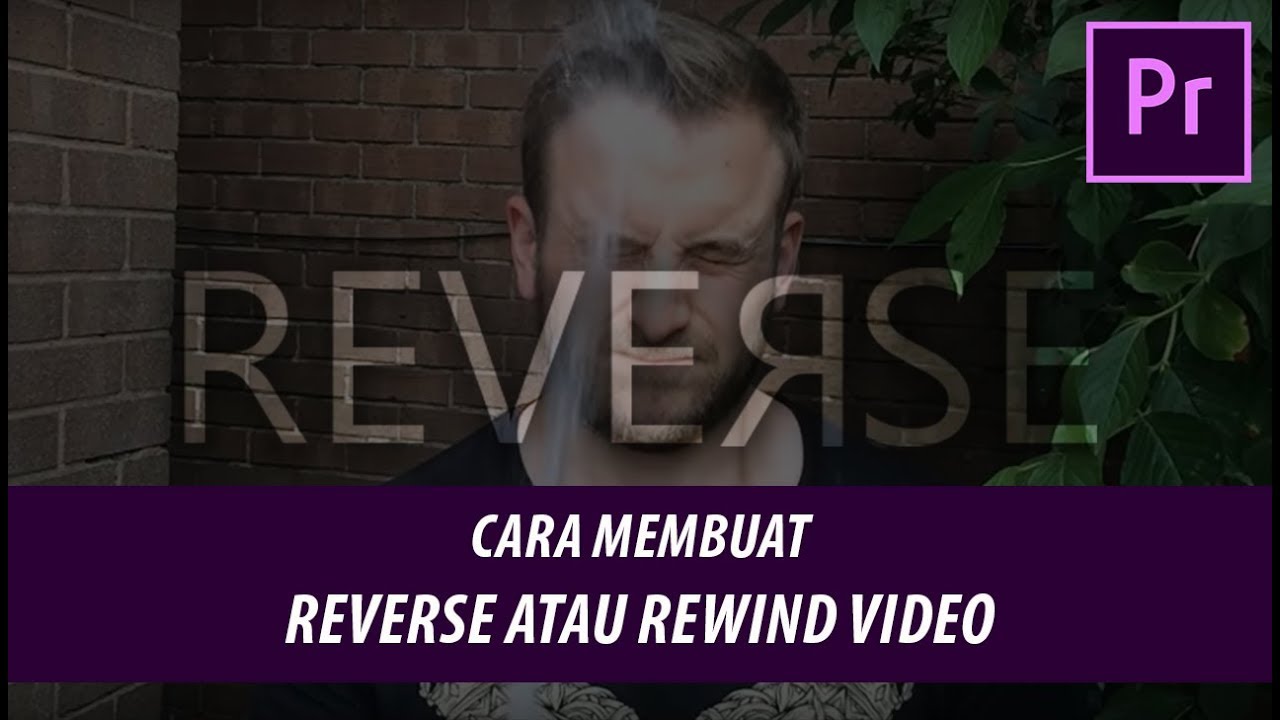 Adobe Premiere Tutorial - Cara Membuat Video Rewind atau Reverse - YouTube
