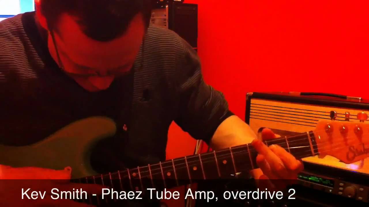 Kev Smith - Phaez Tube Amp, overdrive 2 - YouTube