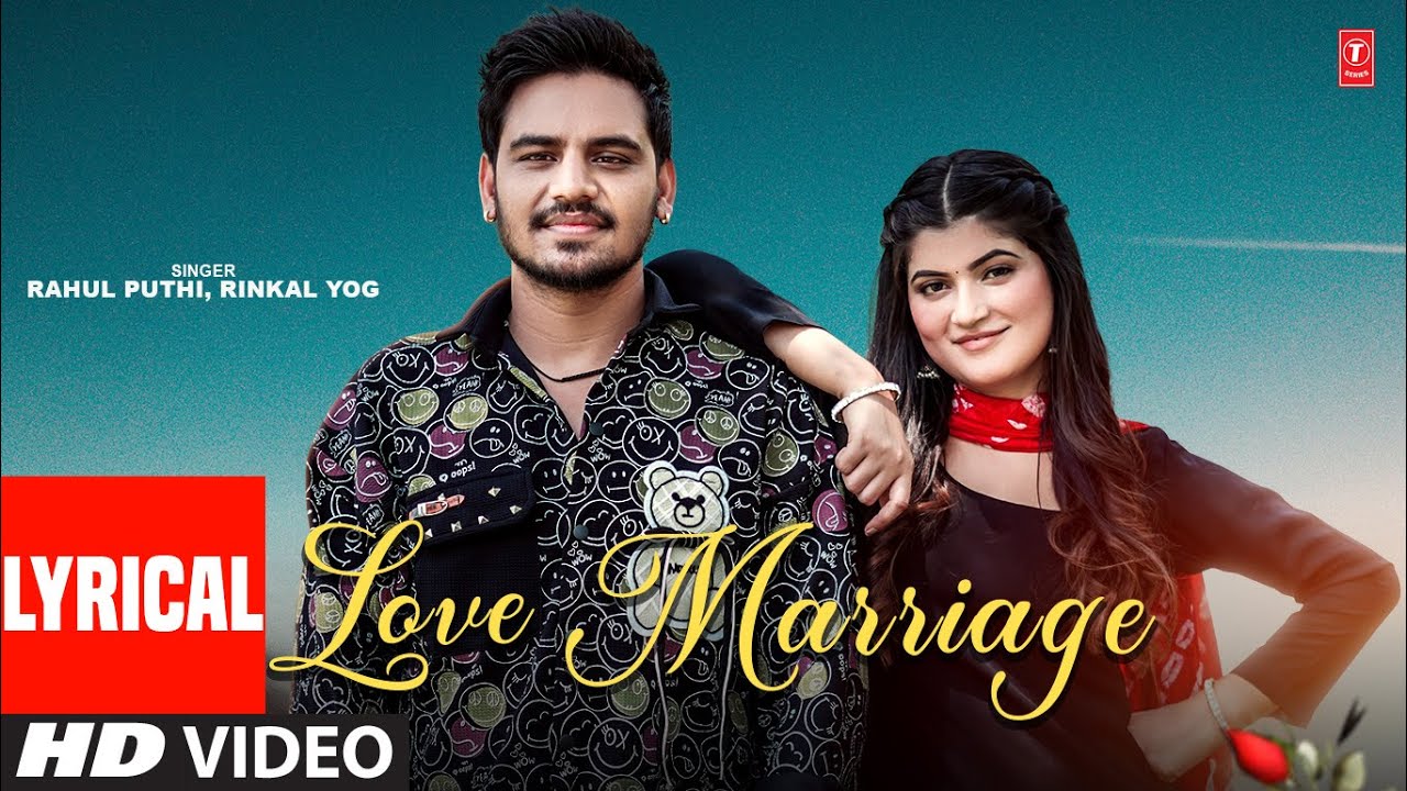 Love Marriage - Haryanvi Lyrical Video Song | Rahul Puthi, Rinkal Yogi, Feat. Gunjan Katoch ...