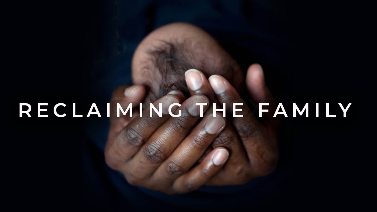 Sunday Sermon | Reclaiming The Family | "Reclaiming Fatherhood " with ...