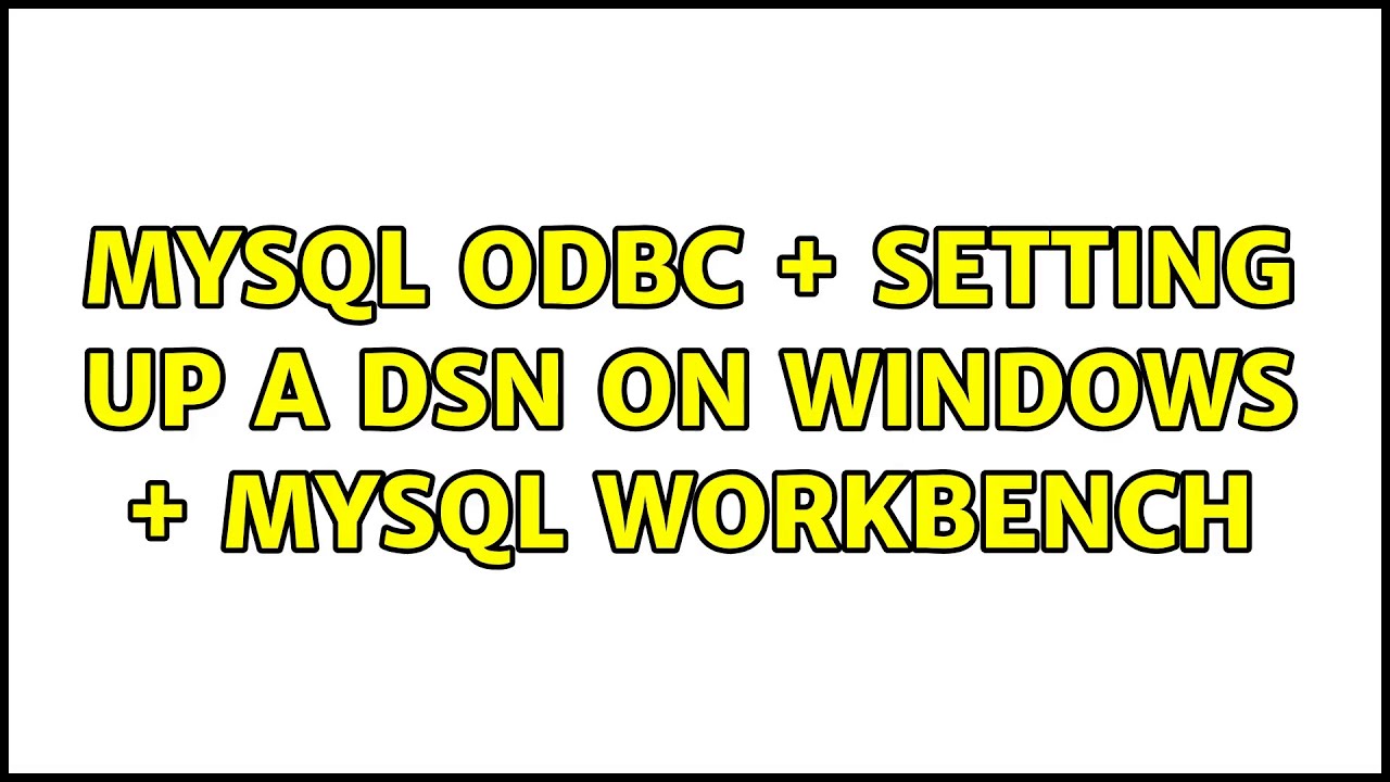 MySQL ODBC + setting up a DSN on windows + MySQL Workbench - YouTube
