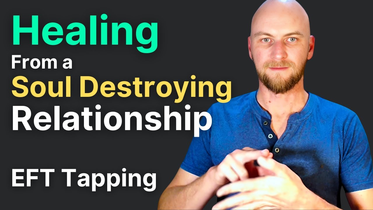 Healing from a Soul-Destroying Relationship EFT Tapping - YouTube