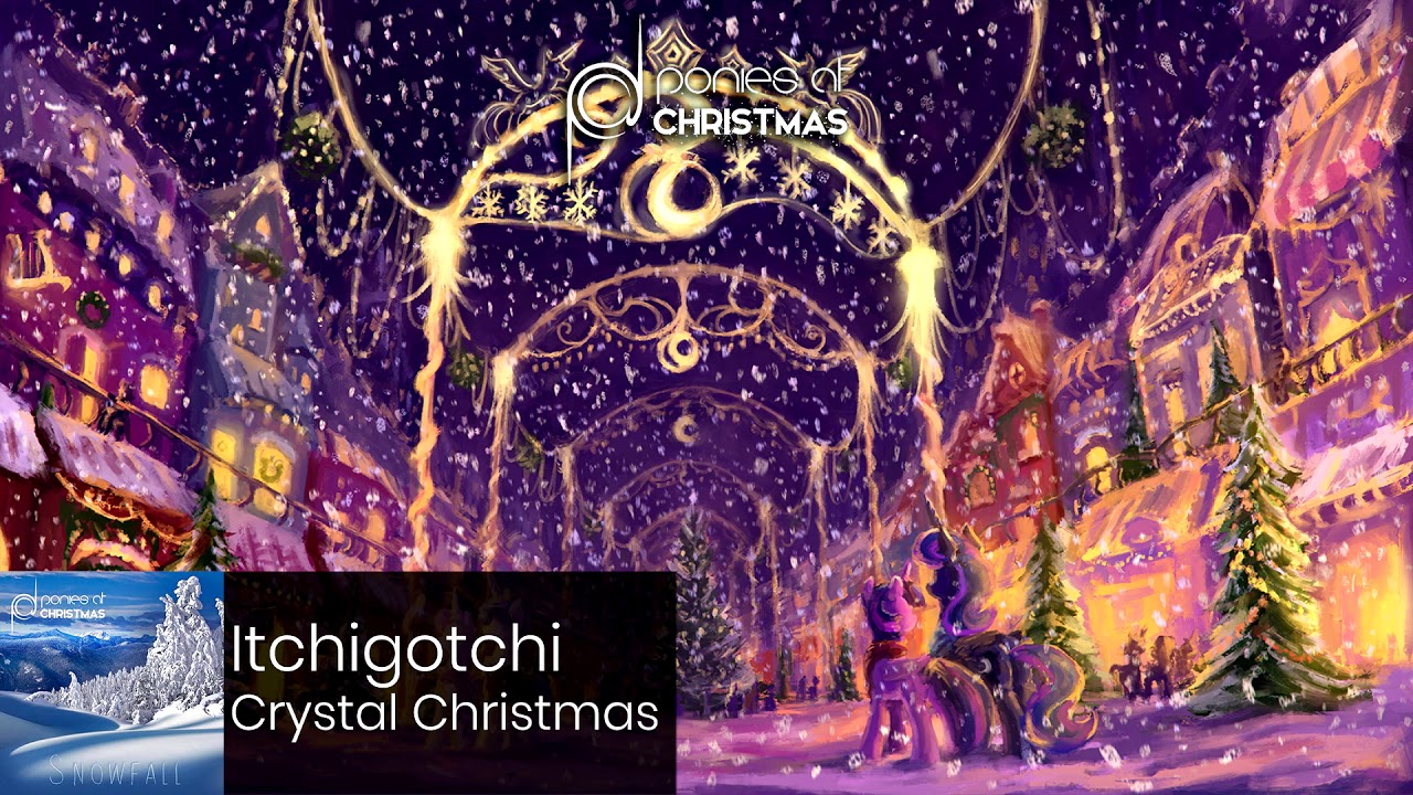 Itchigotchi - Crystal Christmas [Snowfall by Ponies at Christmas] - YouTube