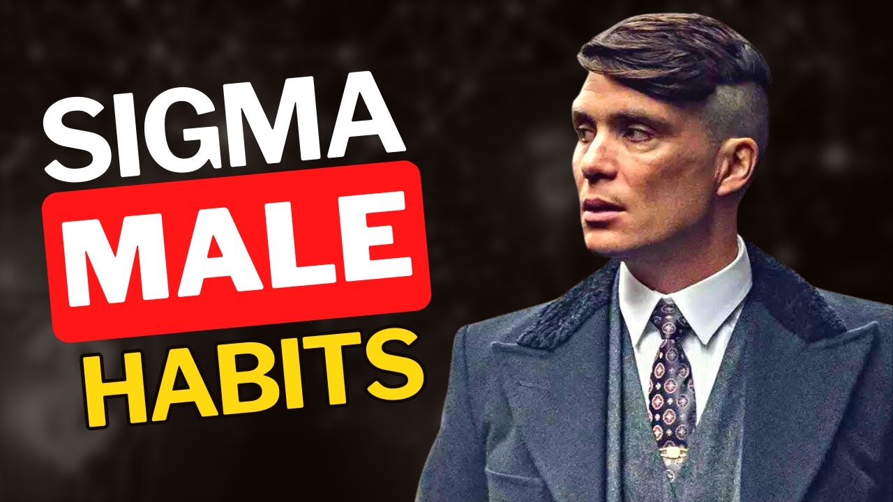 8 Best Habits That Make You Top Level Sigma Male (Hurry Up Its Not Late ...