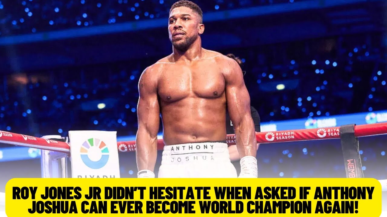Roy Jones Jr Didn’t Hesitate When Asked If Anthony Joshua Can Ever Become World Champion Again ...