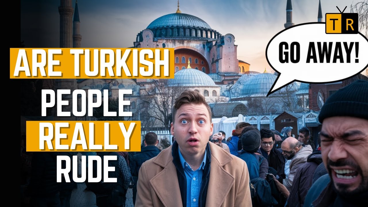 Why Tourists Think Turkish People Are Rude? The Surprising Reality ...