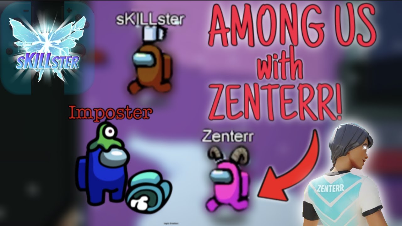 Playing AMONG US With ZENTERR! - YouTube