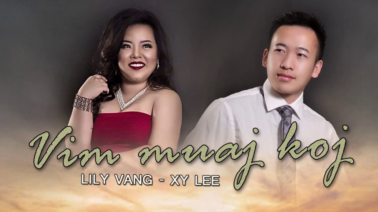 Vim Muaj Koj - Lily Vang ft. Xy Lee ( Full Song ) - YouTube