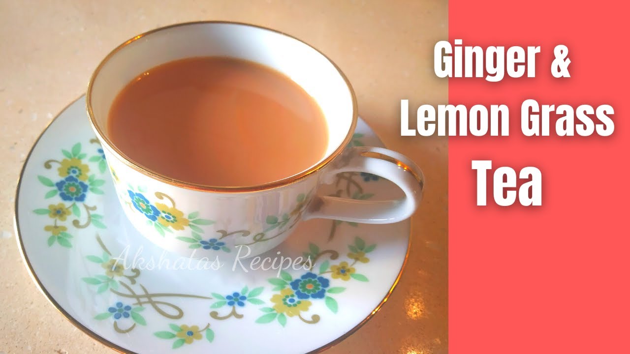 Ginger & Lemon Grass Tea Recipe - YouTube