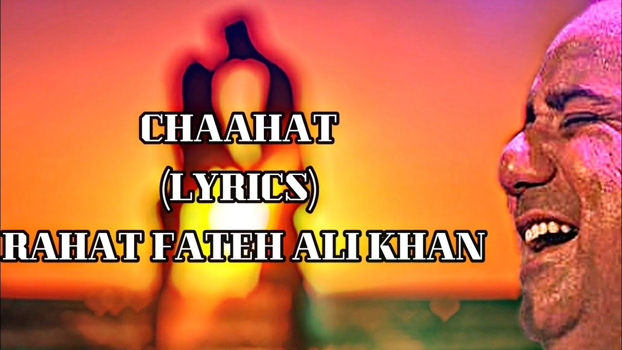 Chaahat Full Song with Lyrics| Rahat Fateh Ali Khan| Main Toh Bas Teri ...