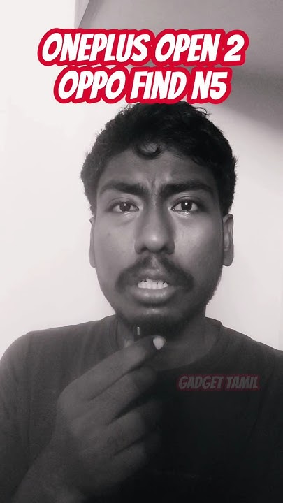 "OnePlus Open 2 🤩 Oppo Find N5 Foldable Coming Soon! | தமிழில்"@GadgetTamil #oppo #oneplus13 ...