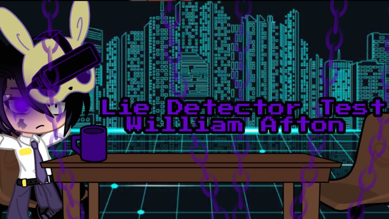 Lie detector test||William Afton|| - YouTube