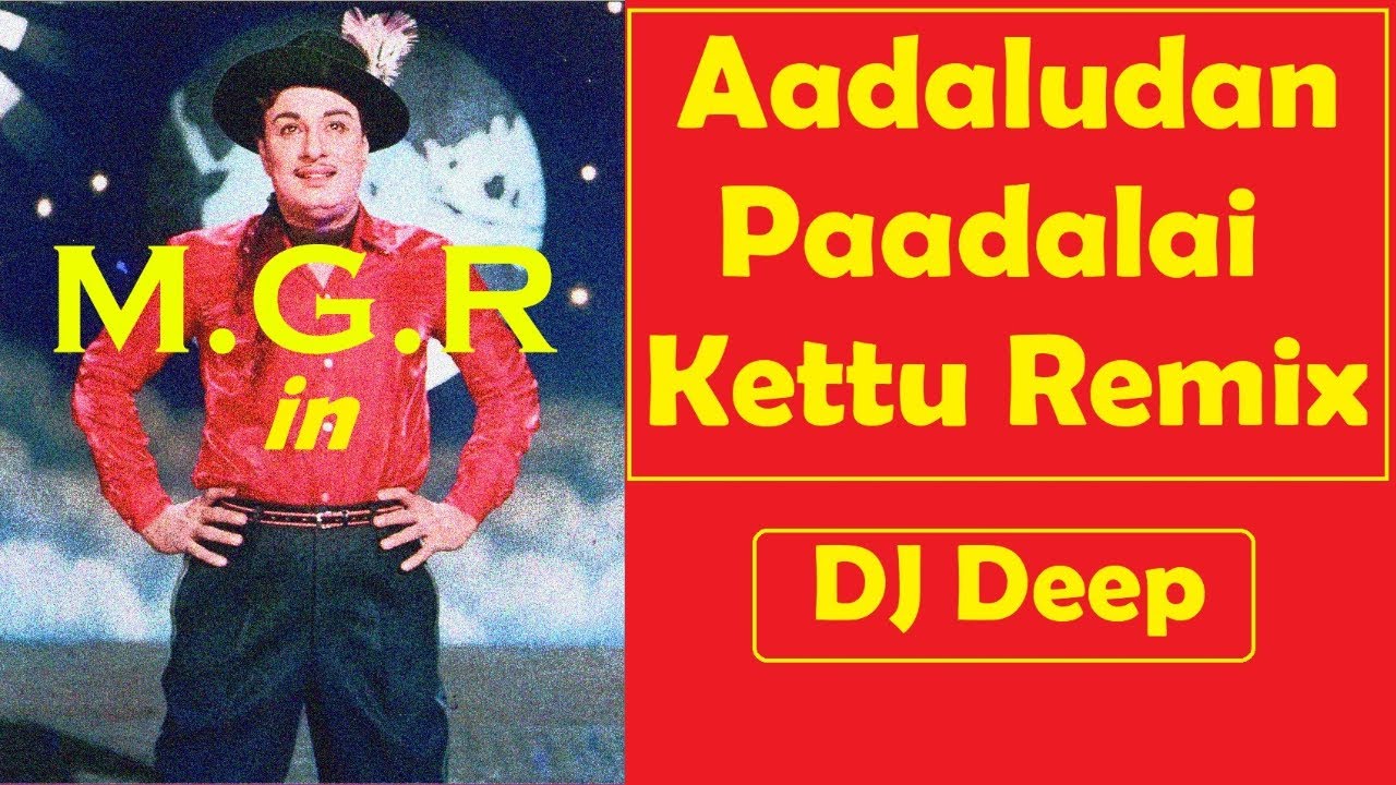 MGR Songs - Aadaludan Paadalai Kettu HD ReMiX | #djdeepremix # ...