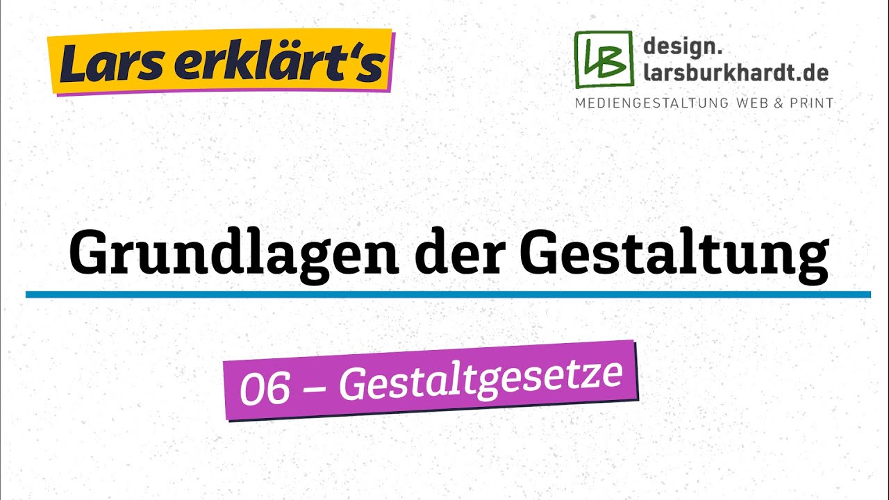 Lars erklärts: Grundlagen der Gestaltung - 06 - Gestaltgesetze - YouTube