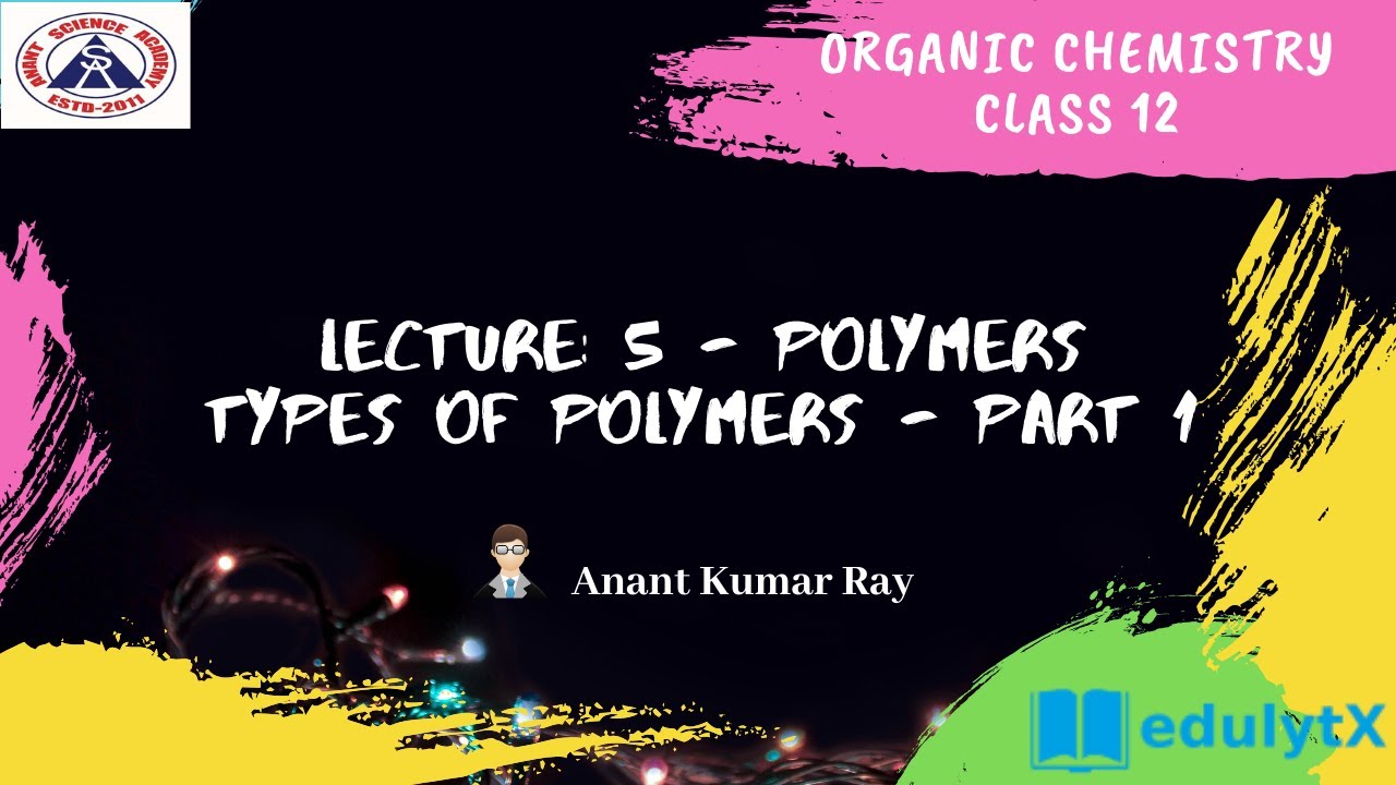 Lecture: 5 - Polymers / Types Of Polymers On The Basis Of Their ...