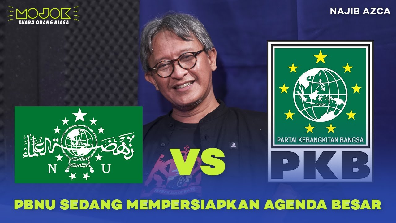 NAJIB AZCA: KENAPA PBNU & PKB BERSEBERANGAN? - YouTube