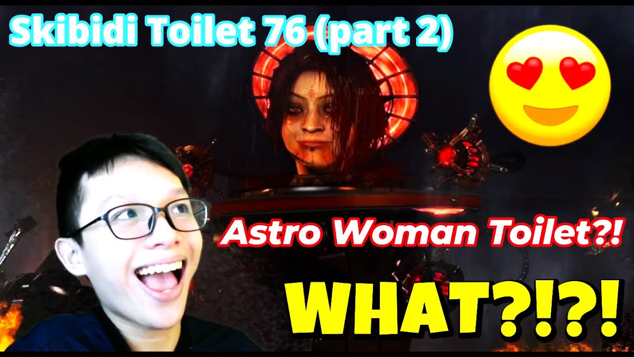 REACTING TO SKIBIDI TOILET EPISODE 76 PART 2!!! (FEMALE ASTRO TOILET ...