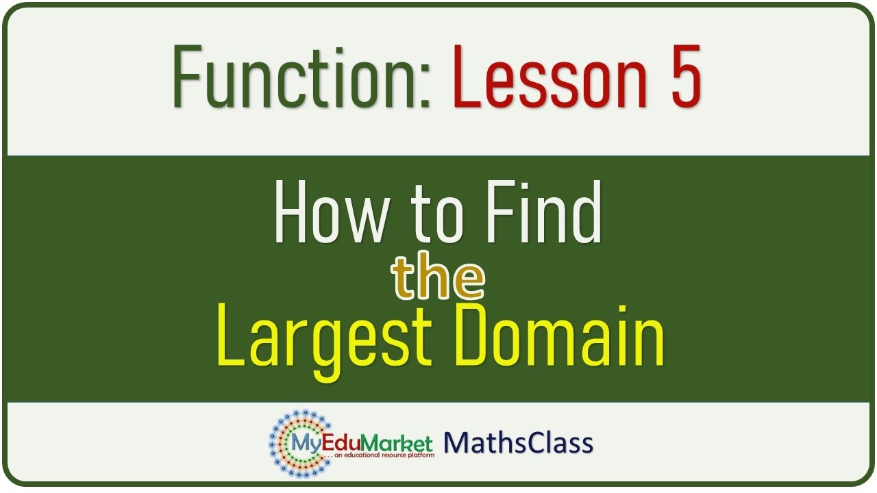 How to Find the Largest Domain of a Function | MyEdumarket MathsClass ...
