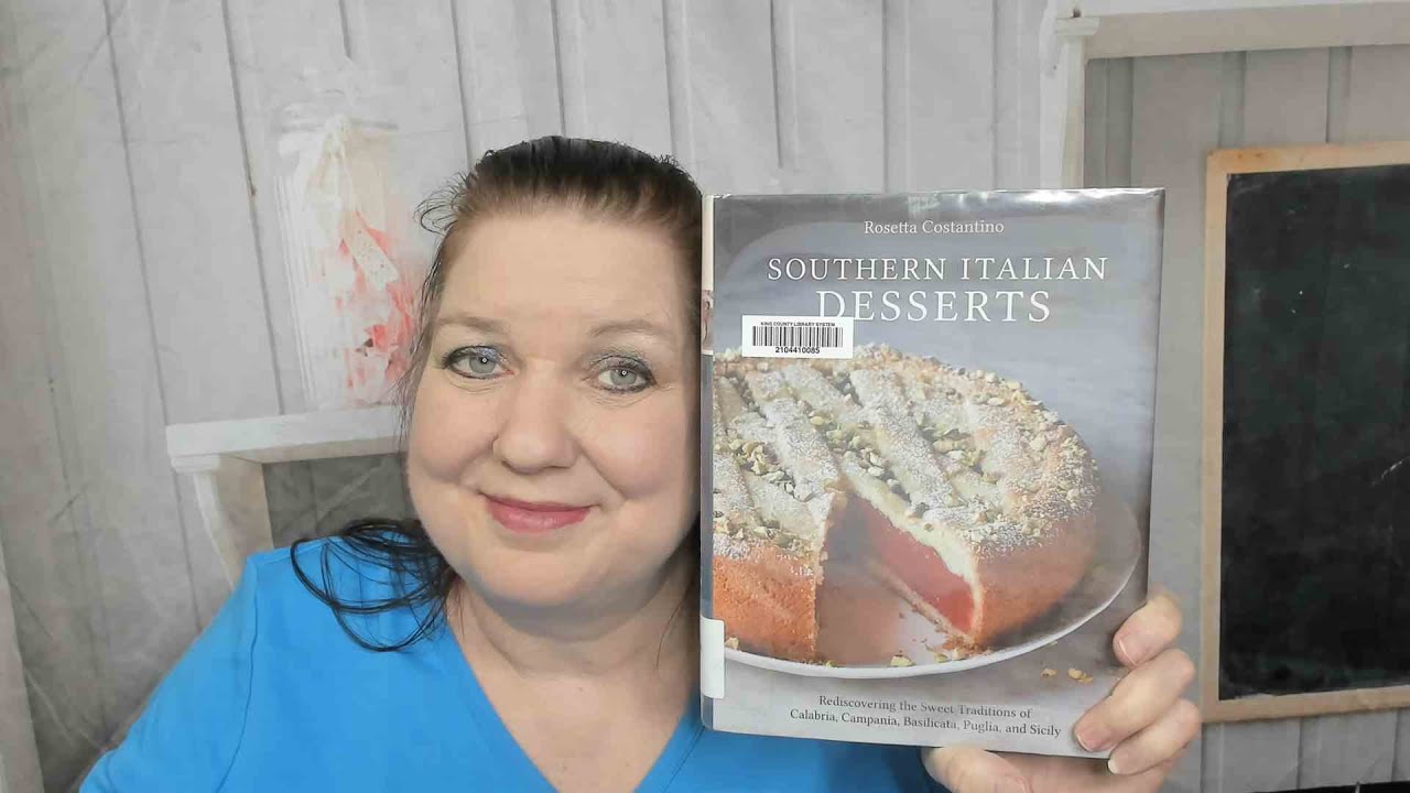 Cookbook Preview: Southern Italian Desserts, by Rosetta Costantino ...