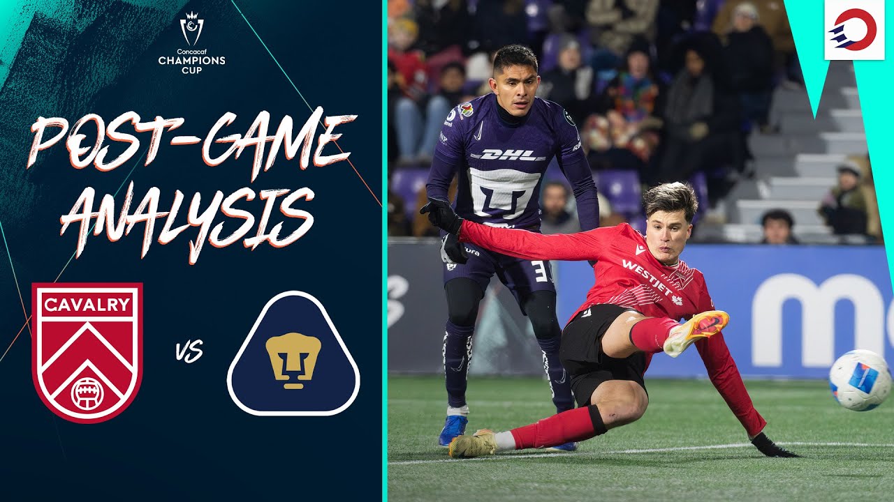 POST-GAME ANALYSIS: Cavalry FC 🇨🇦 vs. Pumas UNAM 🇲🇽 | 2025 Concacaf ...