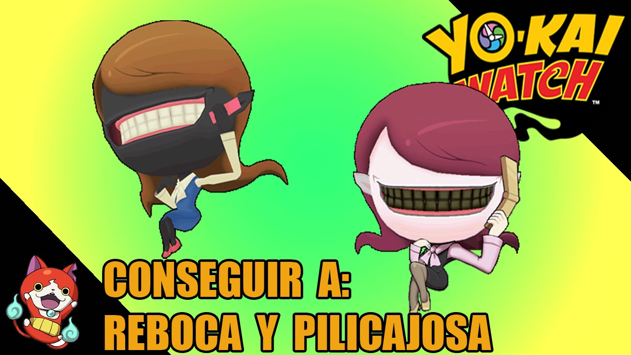 Guía Yo-kai watch: conseguir a REBOCA y PILICAJOSA - YouTube