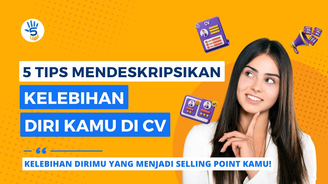 5 TIPS MENDESKRIPSIKAN KELEBIHAN DIRI KAMU DI CV | LIMA OFFICIAL - YouTube
