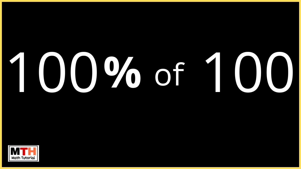 What is 100 percent of 100? (100% of 100) - YouTube