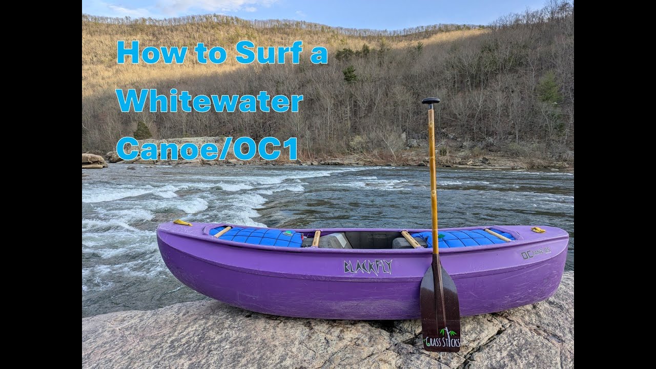 How to Surf a Whitewater Canoe/OC1 - YouTube