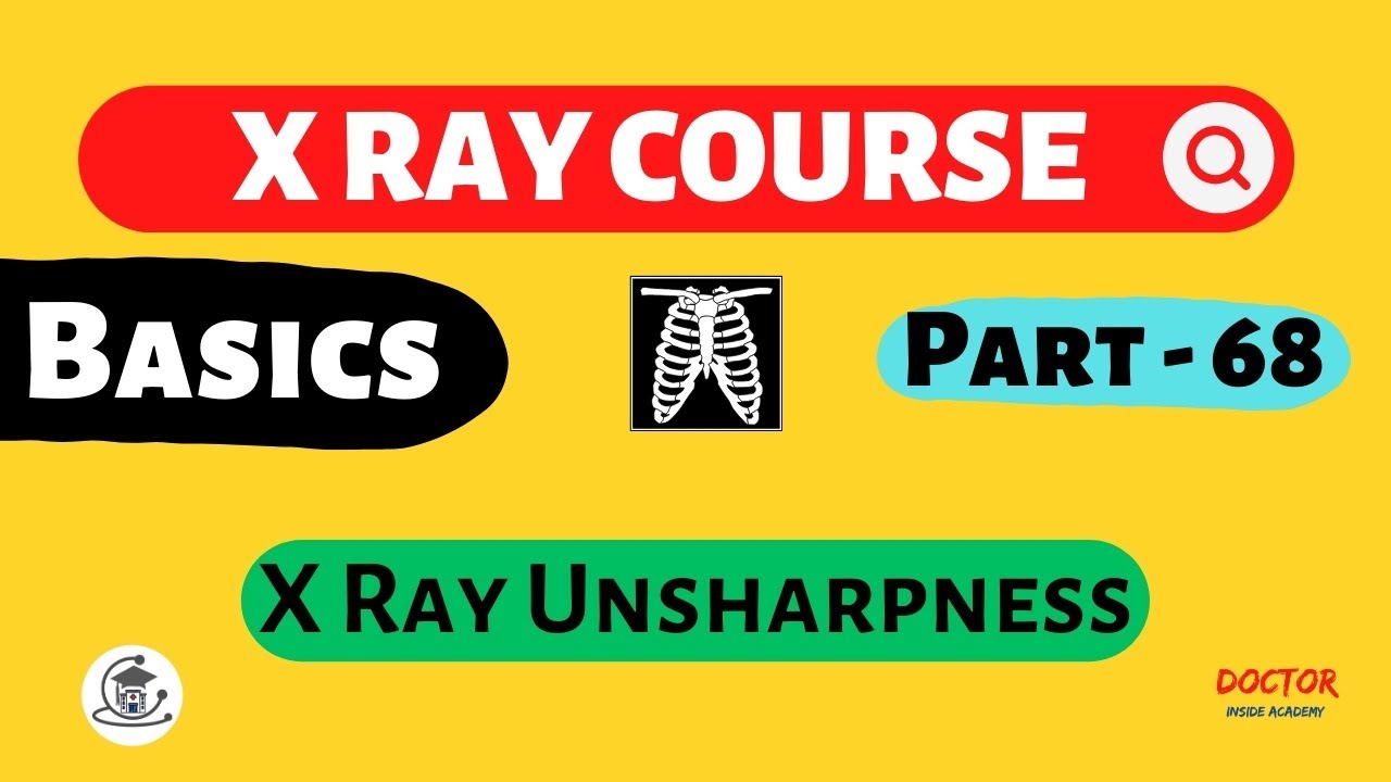 X Ray Unsharpness | Part - 68 | X Ray Course | Doctor Inside Academy ...