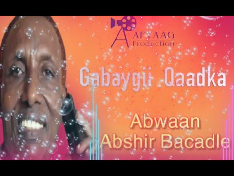 Abwaan Abshir Bacadle Iyo Gabaygii Qaadka - YouTube