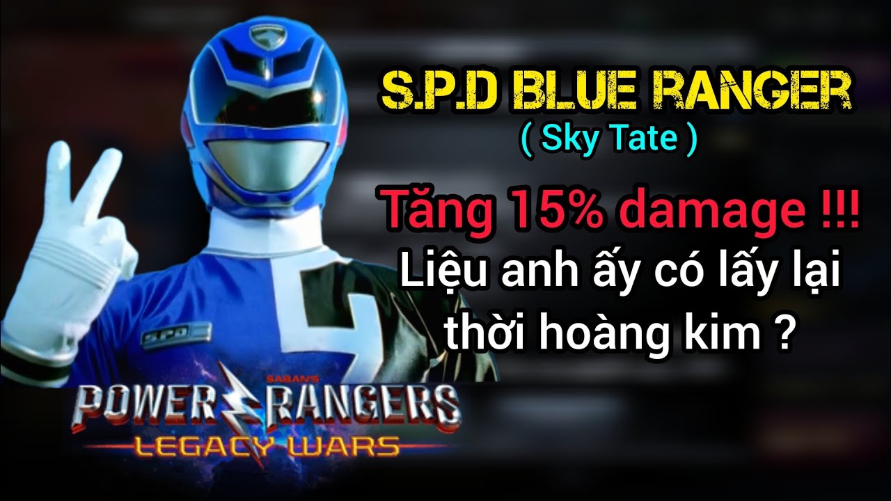 [ S.P.D ] Blue ranger ( Sky Tate) 🛩️ Up 15% damage ! liệu có tạo nên ...