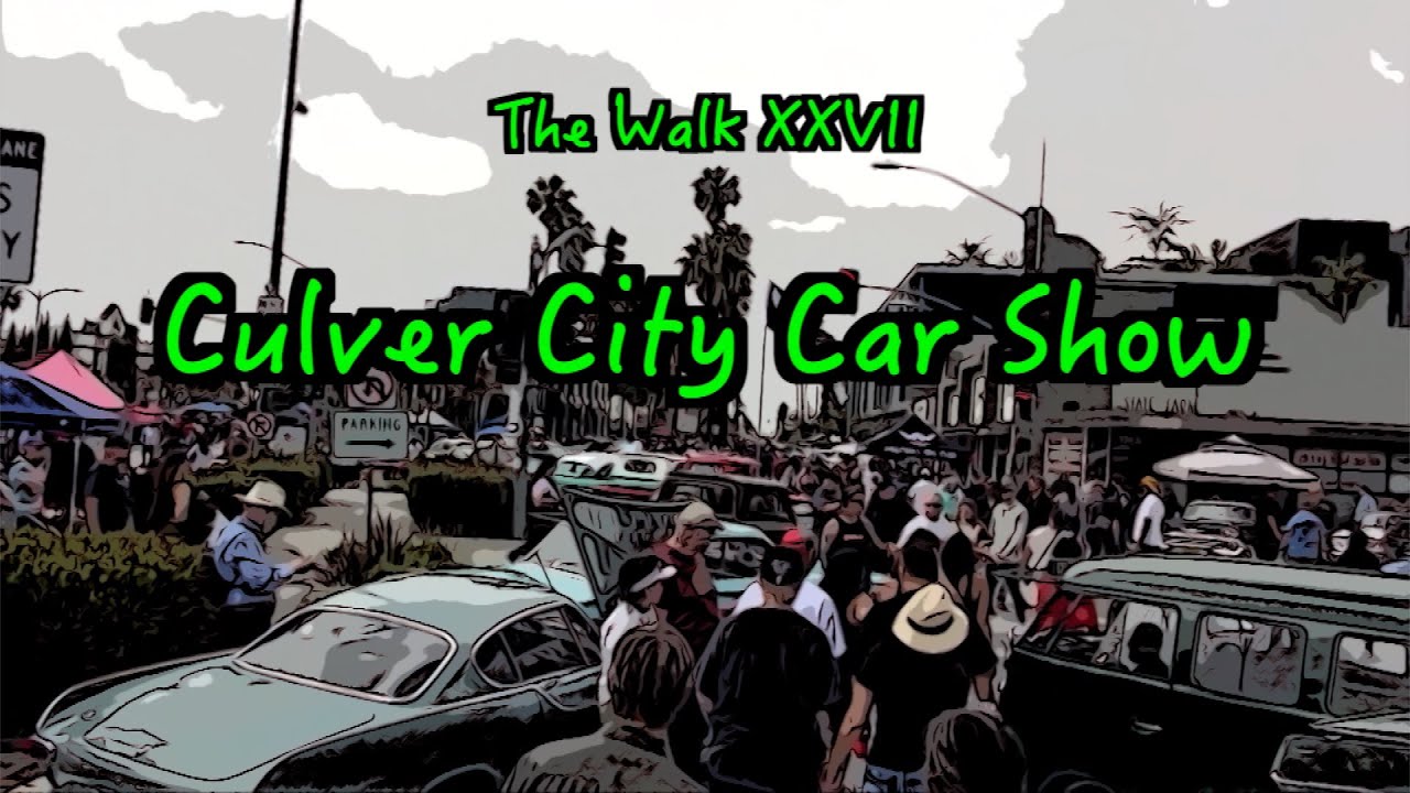 The Walk XXVII - Culver City Car Show - YouTube