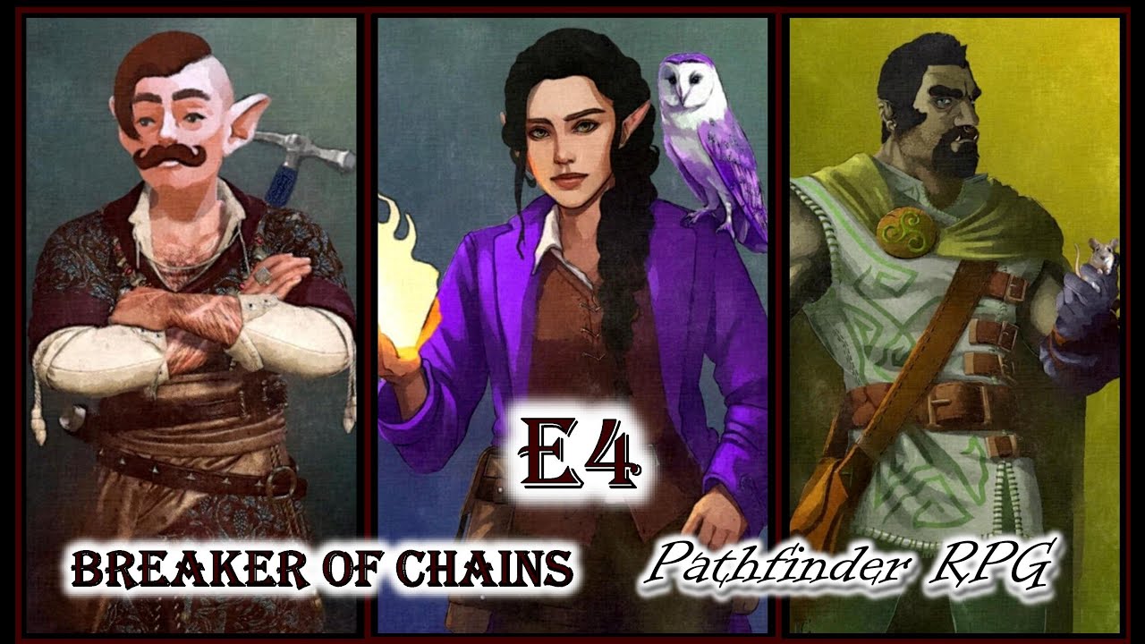 Pathfinder RPG | E4: Tunnel Vision | BREAKER OF CHAINS CAMPAIGN - YouTube