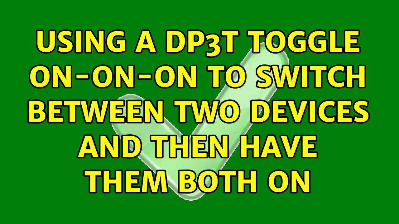 Using a DP3T Toggle On-On-On to switch between two devices and then ...