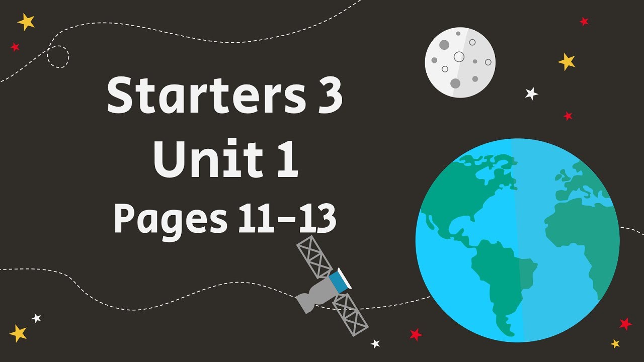 STARTERS 3 | UNIT 1 | PAGES 11 - 13 - YouTube