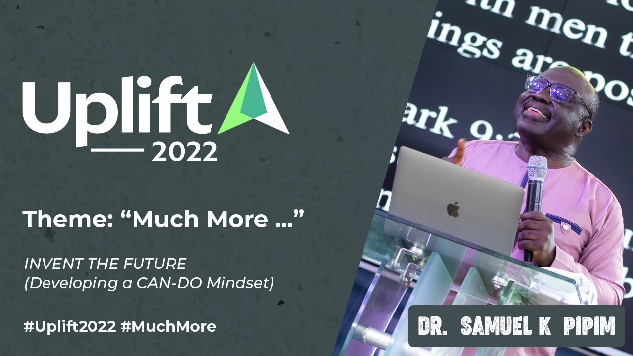 DR SAMUEL K PIPIM Presentation on INVENT THE FUTURE (Developing a CAN-DO Mindset) - YouTube
