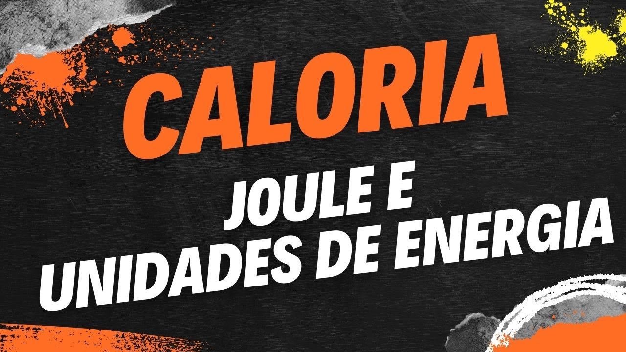O que são CALORIAS? E conversão de Unidades de ENERGIA e Joule # ...