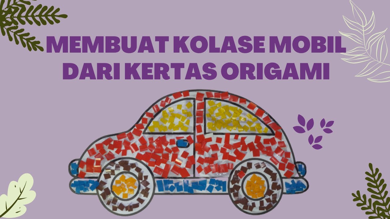 MEMBUAT KOLASE MOBIL DARI KERTAS ORIGAMI ~ NK.official - YouTube