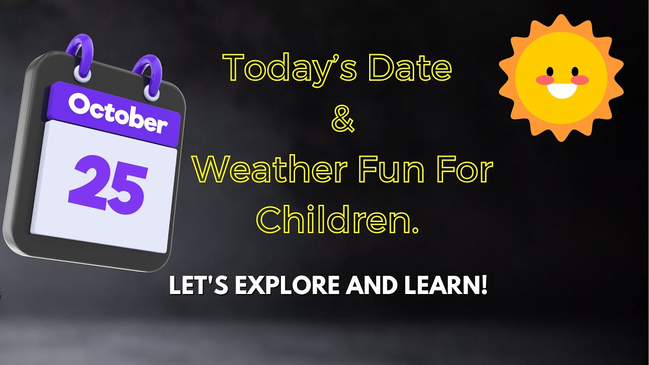 Let's Learn About Today's Date and Weather For kids + Counting today's ...