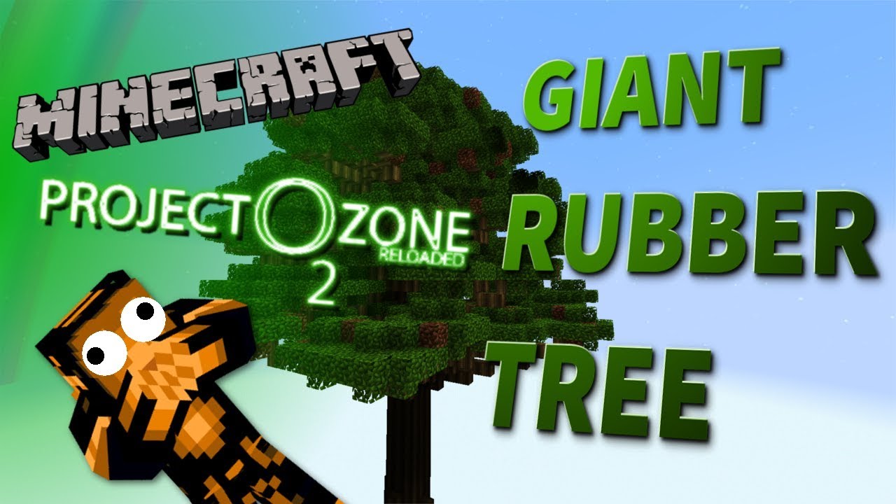 Minecraft - GIANT RUBBER TREE! - Project Ozone 2 Reloaded #3 - YouTube