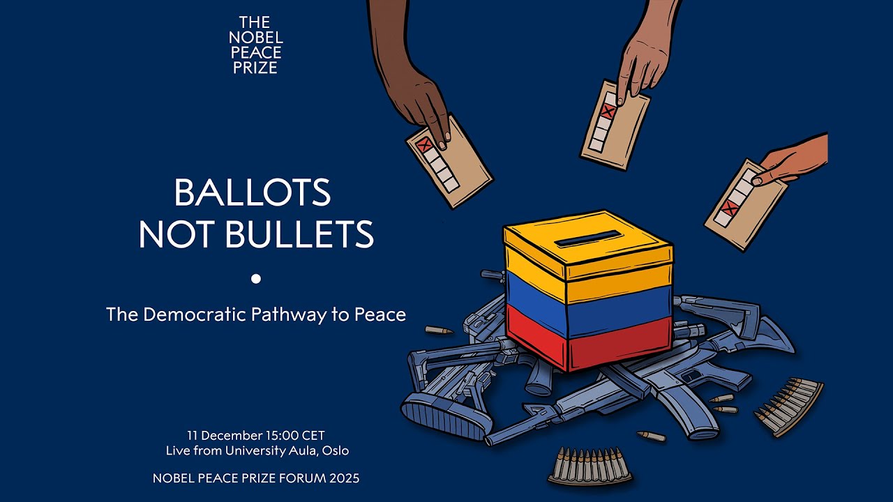 Nobel Peace Prize Forum 2025 | Ballots not Bullets: The Democratic ...