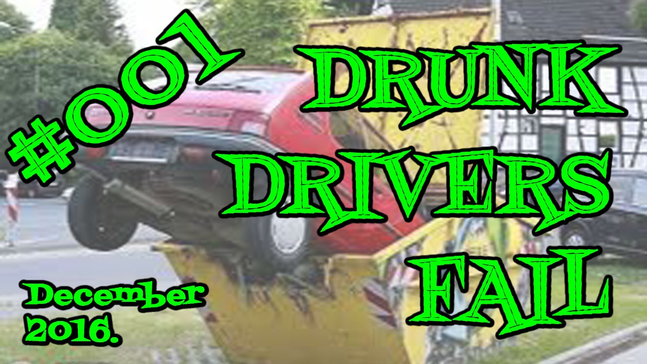Drunk Drivers Fails, Extreme Driving - December 2016 HD - 001 - YouTube