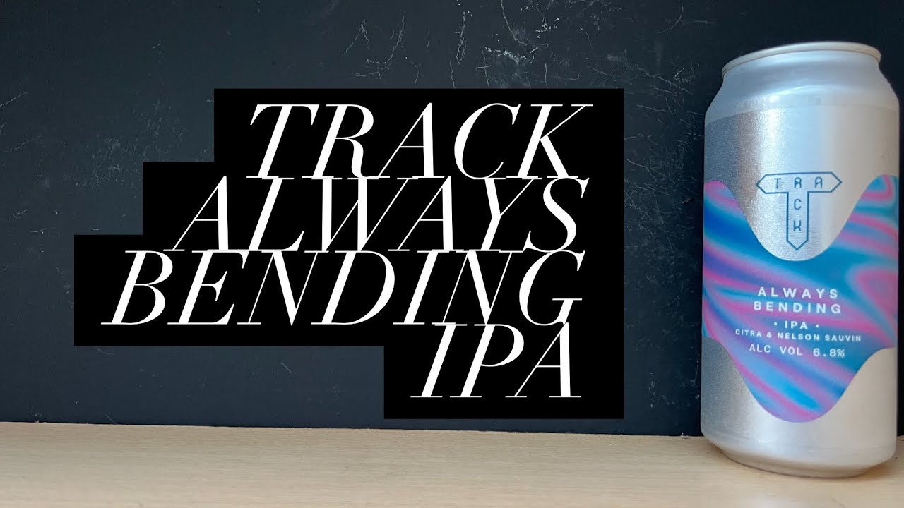 Track Always Bending IPA Review , Track Brewing Company , Manchester ...