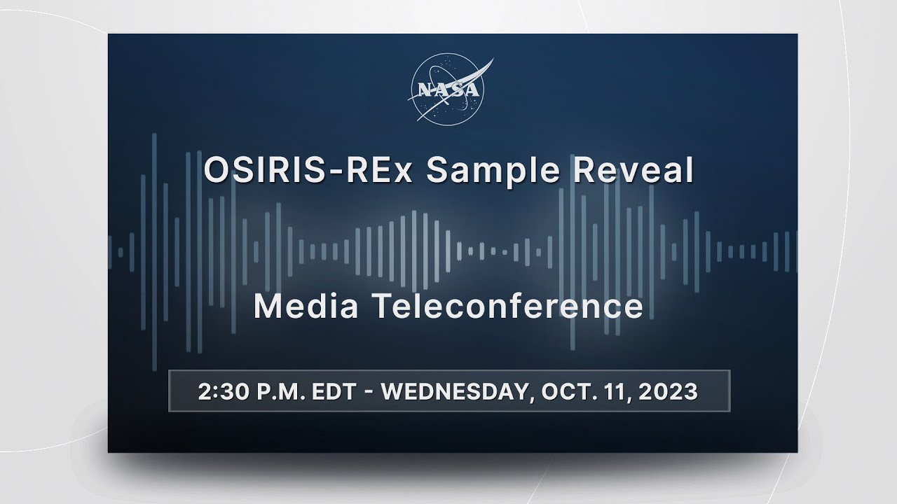 OSIRIS-REx Asteroid Sample Reveal Science Media Teleconference (Oct. 11 ...