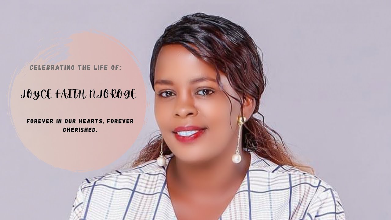 IN LOVING MEMORY OF JOYCE FAITH NJOROGE - YouTube