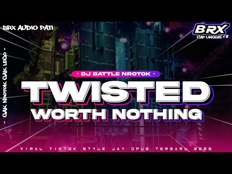 DJ BATTLE TWISTED - WORTH NOTHING NROTOK NULUP BRX AUDIO PATI